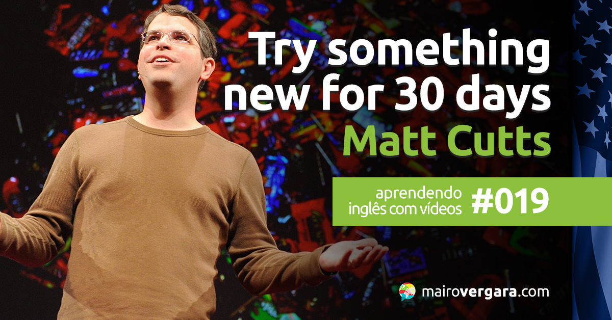 Aprendendo Inglês Com Vídeos #019: Try Something New For 30 days - Matt ...