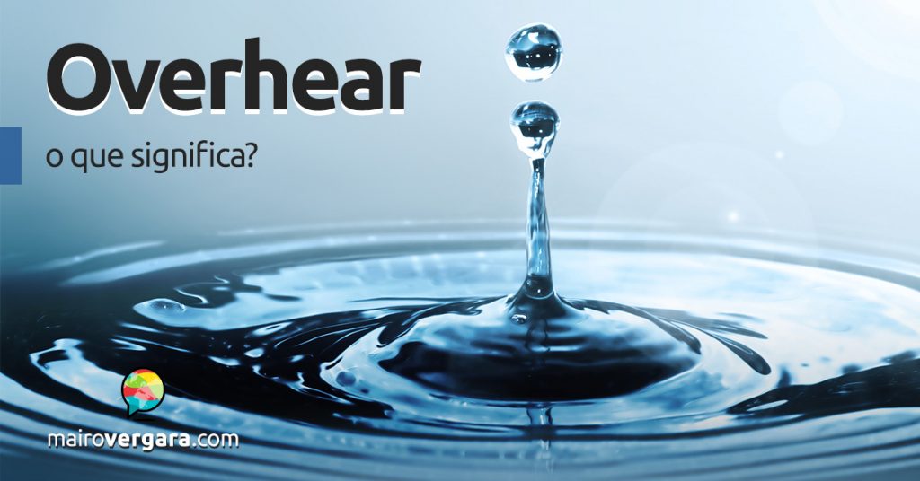 O Que Significa Overhear?