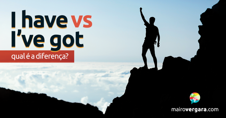 Qual A Diferença Entre I Have e I've Got?