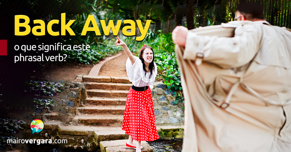 Back Away | O Que Significa Este Phrasal Verb?