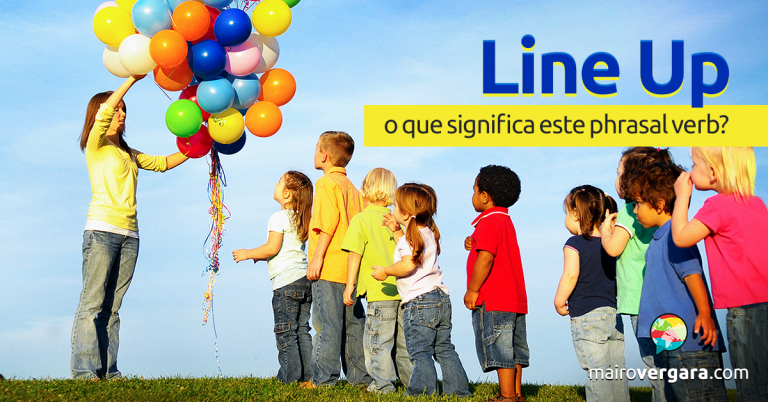 Line Up | O Que Significa Este Phrasal Verb?