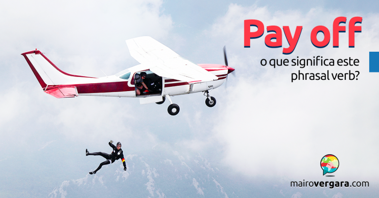Pay Off | O Que Significa Este Phrasal Verb?