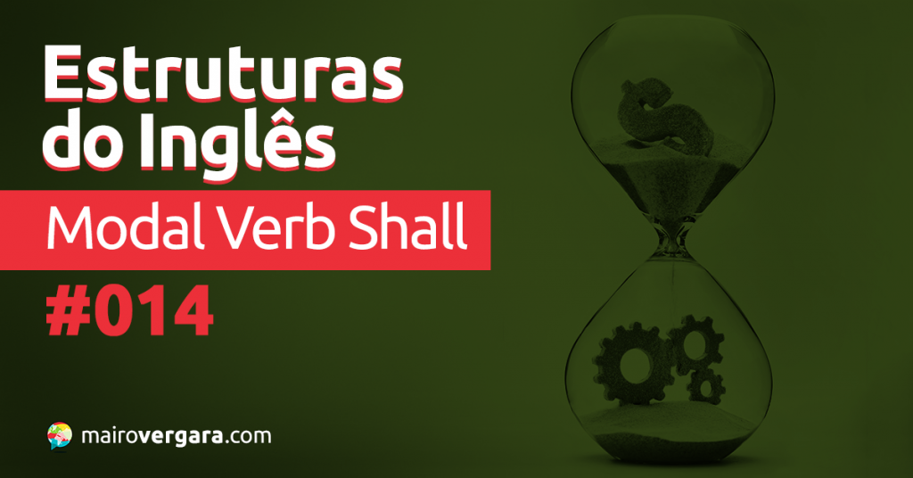 Estruturas do Inglês #014: Modal Verb Shall