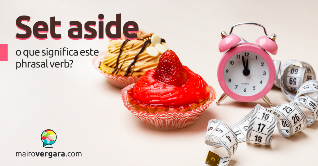Set Aside O Que Significa Este Phrasal Verb Set Aside O Que Significa Este Phrasal Verb
