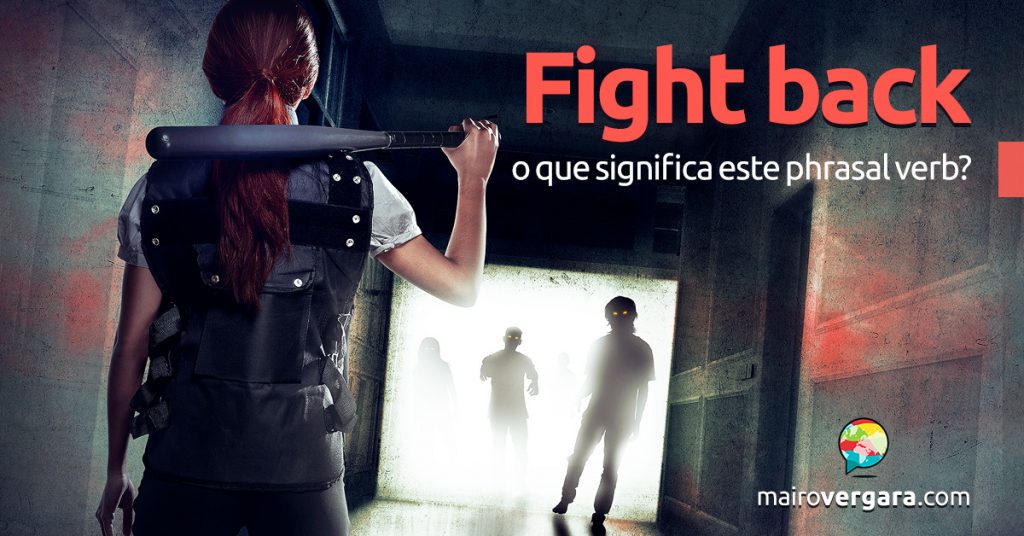 Fight Back | O que significa este phrasal verb?