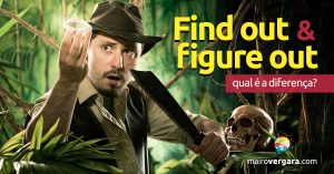 Qual a diferença entre Find Out e Figure Out?