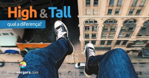 Qual a diferença entre Tall e High?