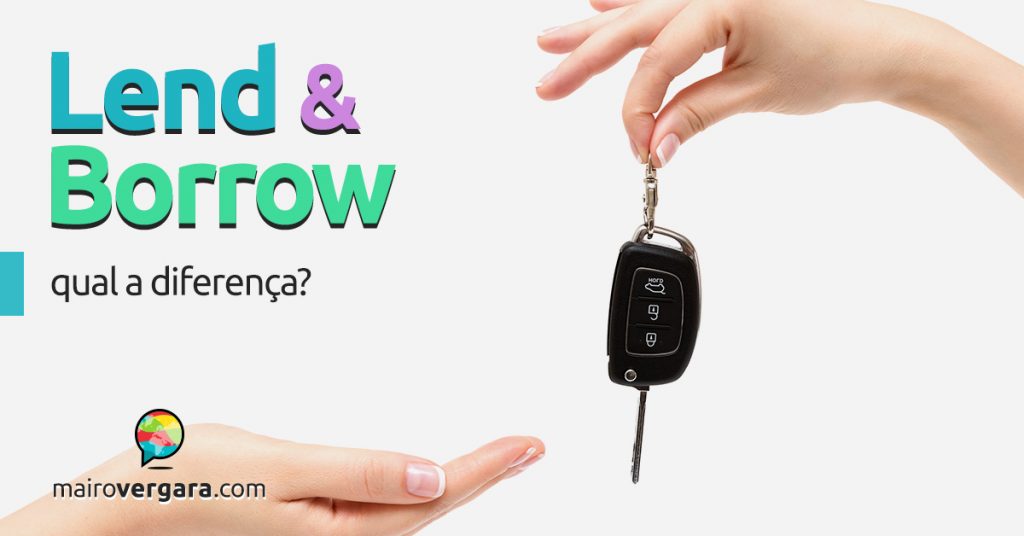 Qual a Diferença Entre Lend e Borrow?