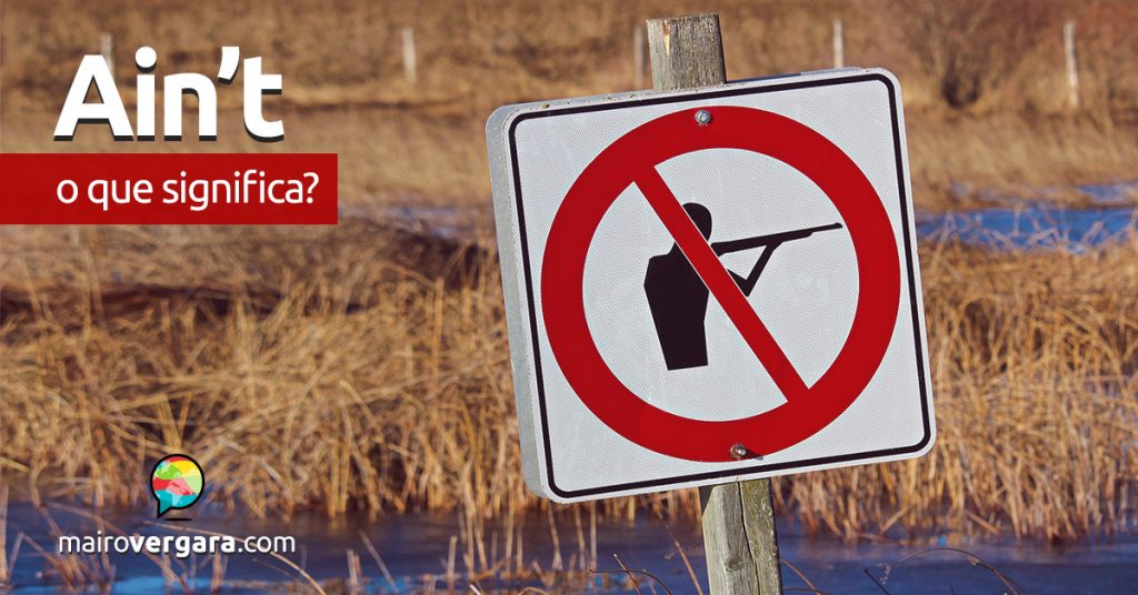 O Que Significa Esse Tal de Ain’t