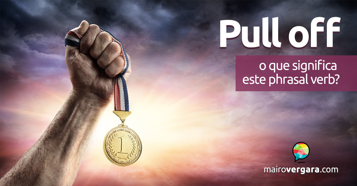 Pull Off O Que Significa Este Phrasal Verb Pull Off O Que Significa Este Phrasal Verb
