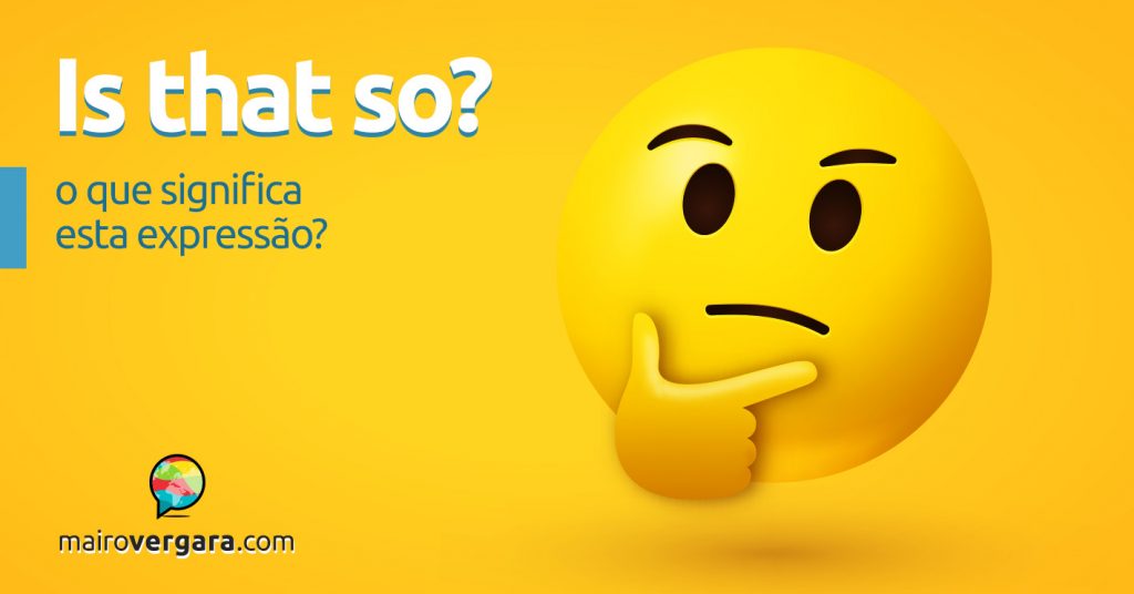 Is That So? | O que significa esta expressão?