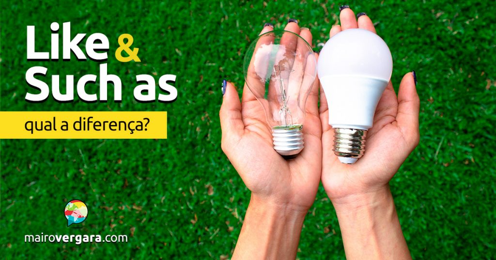 Qual a diferença entre Like e Such As? - Mairo Vergara