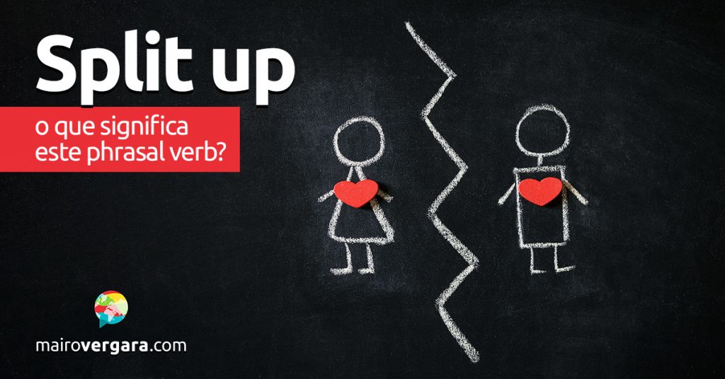 Split Up | O que significa este phrasal verb? - Mairo Vergara