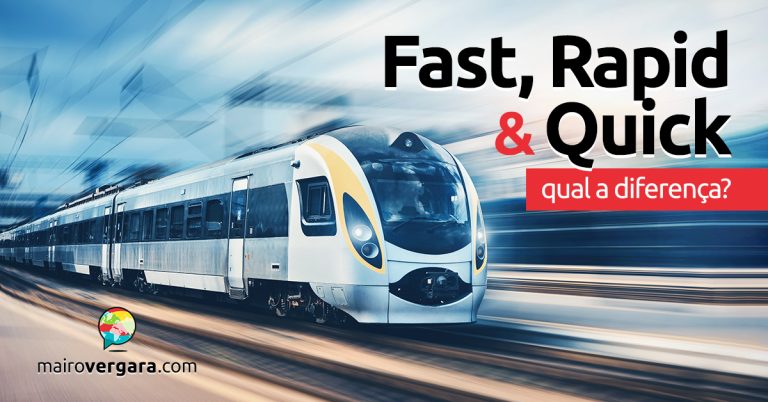 Qual a diferença entre Fast, Rapid e Quick? - Mairo Vergara
