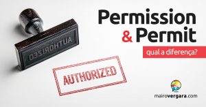 Qual a diferença entre Permission e Permit? - Mairo Vergara