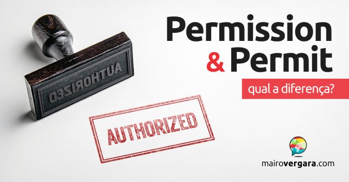 Qual a diferença entre Permission e Permit? - Mairo Vergara