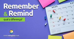 Qual é a diferença entre Remember e Remind? - Mairo Vergara