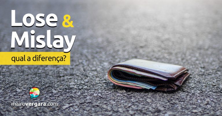 Qual a diferença entre Lose e Mislay? - Mairo Vergara