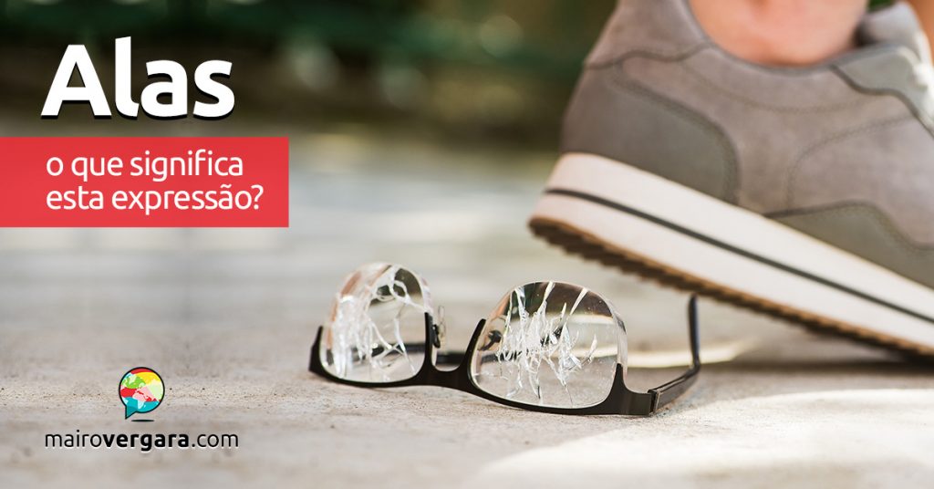 Alas │ O que significa esta expressão? - Mairo Vergara