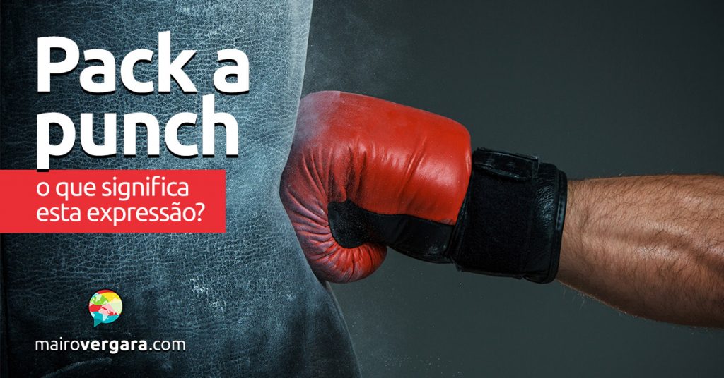 Pack A Punch | O que significa esta expressão? - Mairo Vergara