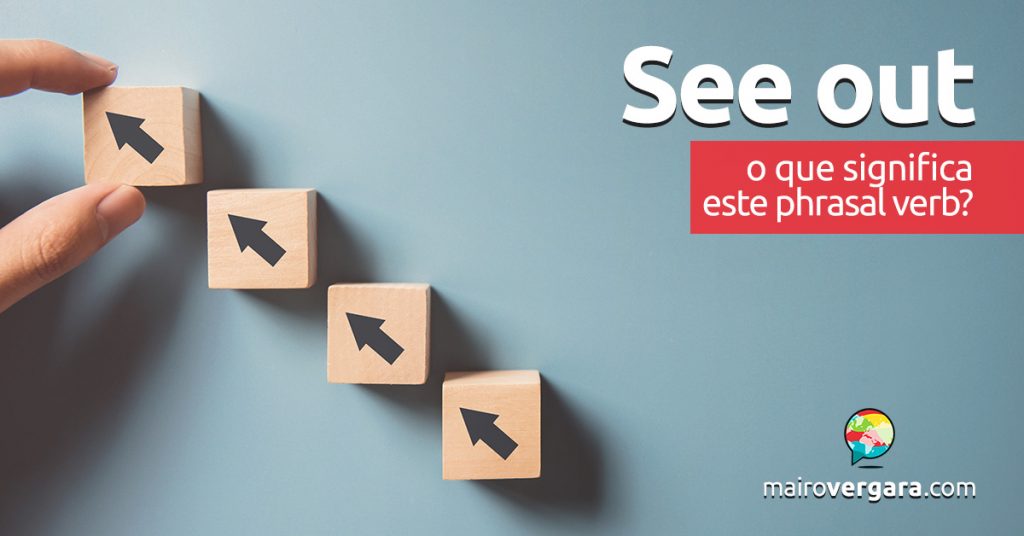 See Out | O que significa este phrasal verb? - Mairo Vergara