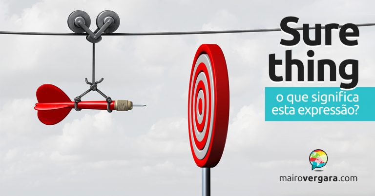 Sure Thing | O que significa esta expressão? - Mairo Vergara