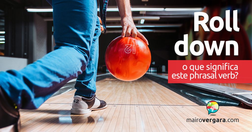 Roll Down | O que significa este phrasal verb? - Mairo Vergara