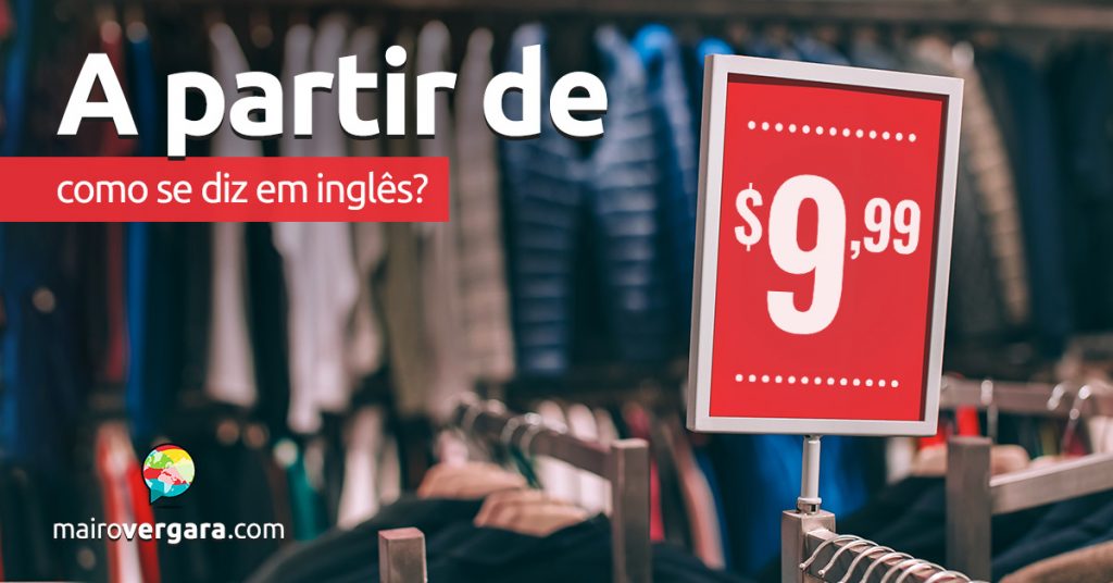 Como se diz “A Partir De” em inglês? - Mairo Vergara