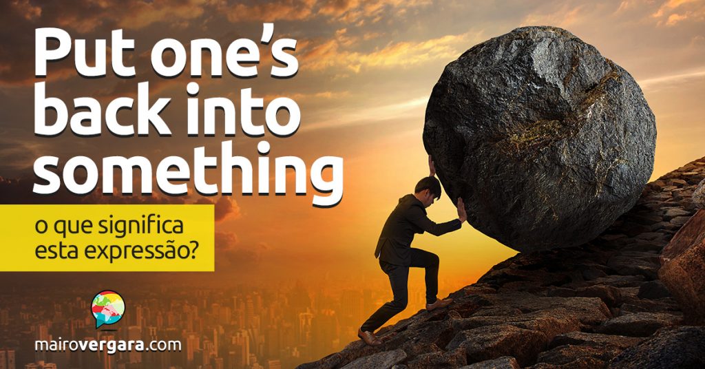 Put One's Back Into Something | O que significa esta expressão? - Mairo ...