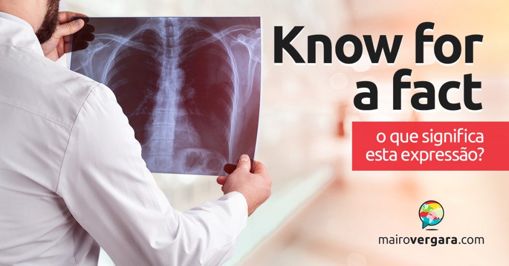 Know For A Fact │ O que significa esta expressão? - Mairo Vergara