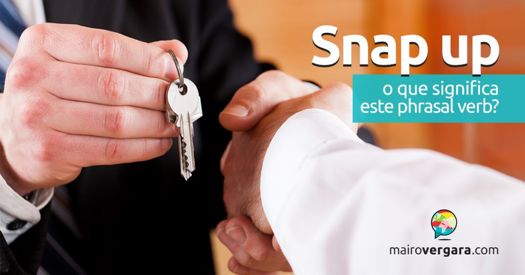 Snap Up | O que significa este phrasal verb? - Mairo Vergara