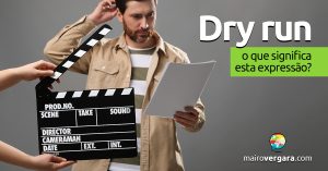 Dry Run | O que significa esta expressão? - Mairo Vergara