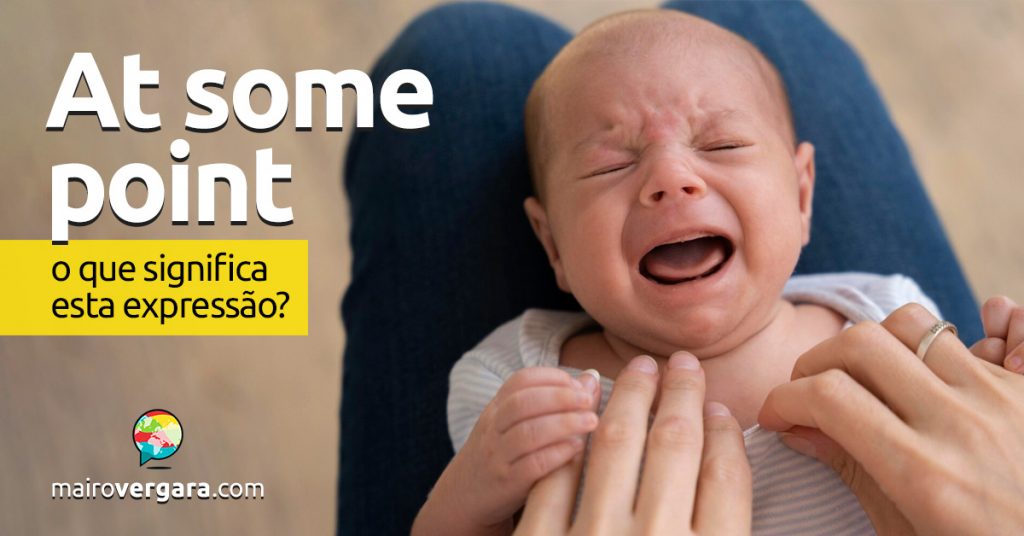 At Some Point | O que significa esta expressão? - Mairo Vergara
